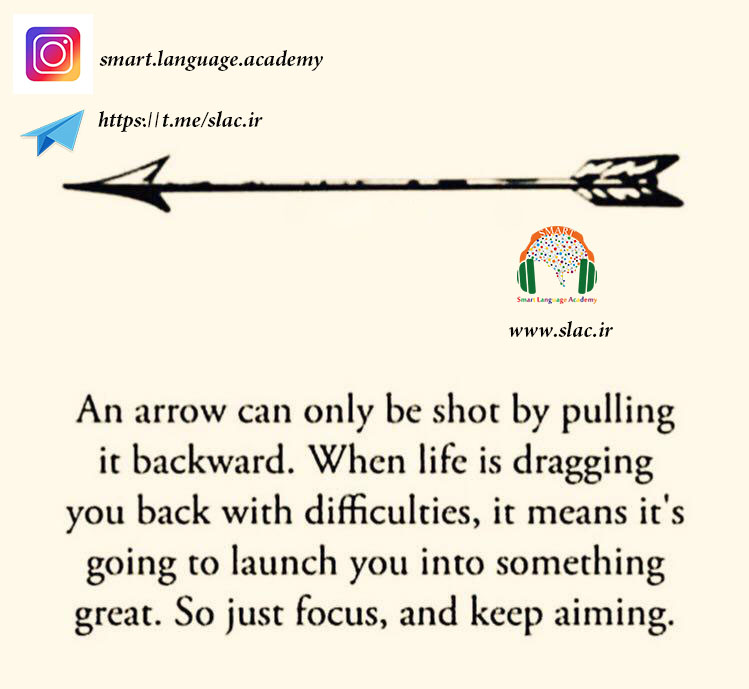An arrow can only be shot by pulling it backward .when life is dragging you back with ...
